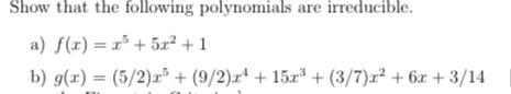 Solved Show that the following polynomials are irreducible. | Chegg.com