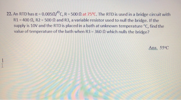 Solved 22. An RTD has a = 0.00522/°C, R = 5000 at 75°C. The | Chegg.com
