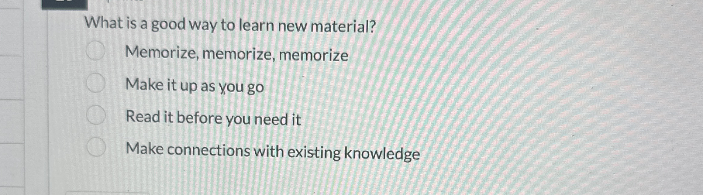 Solved What is a good way to learn new material?Memorize, | Chegg.com