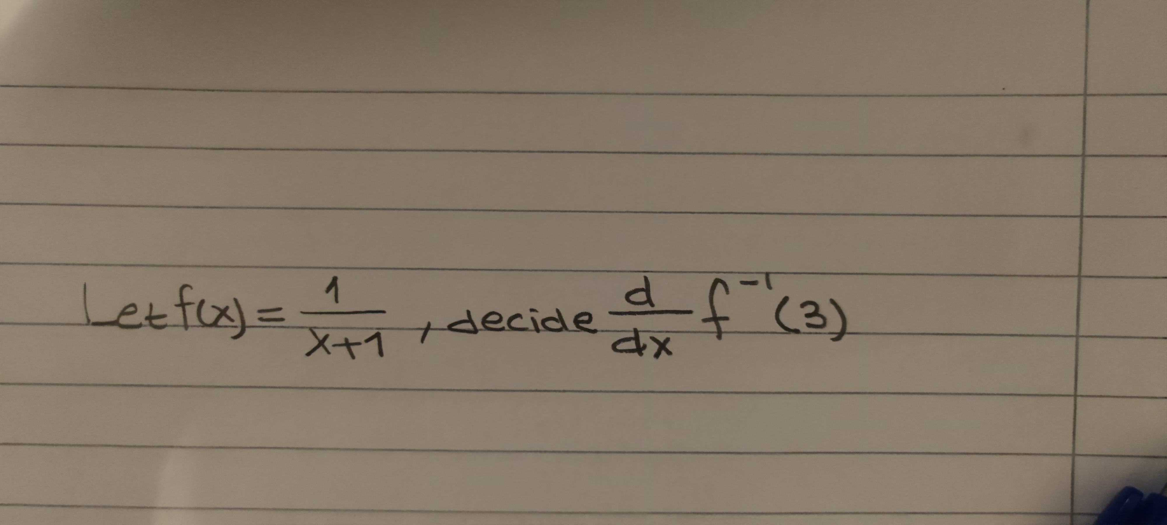 Solved Let f(x)=1x+1, ﻿decide ddxf-1(3) | Chegg.com