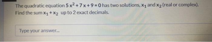Solved pls reply fast!! The quadratic equation 5x^2 + 7x + 9 | Chegg.com