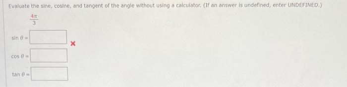 Solved Evaluate the sine, cosine, and tangent of the angle | Chegg.com