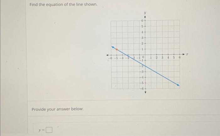 Solved Find the equation of the line shown. Provide your | Chegg.com