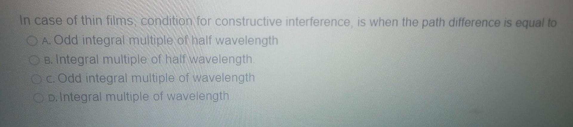 Solved In case of thin films, condition for constructive | Chegg.com