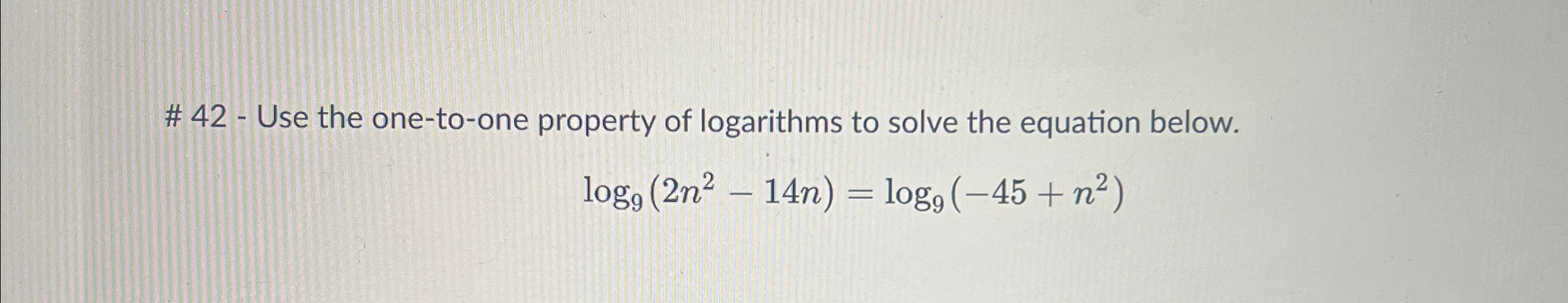 Solved # 42 - ﻿Use the one-to-one property of logarithms to | Chegg.com