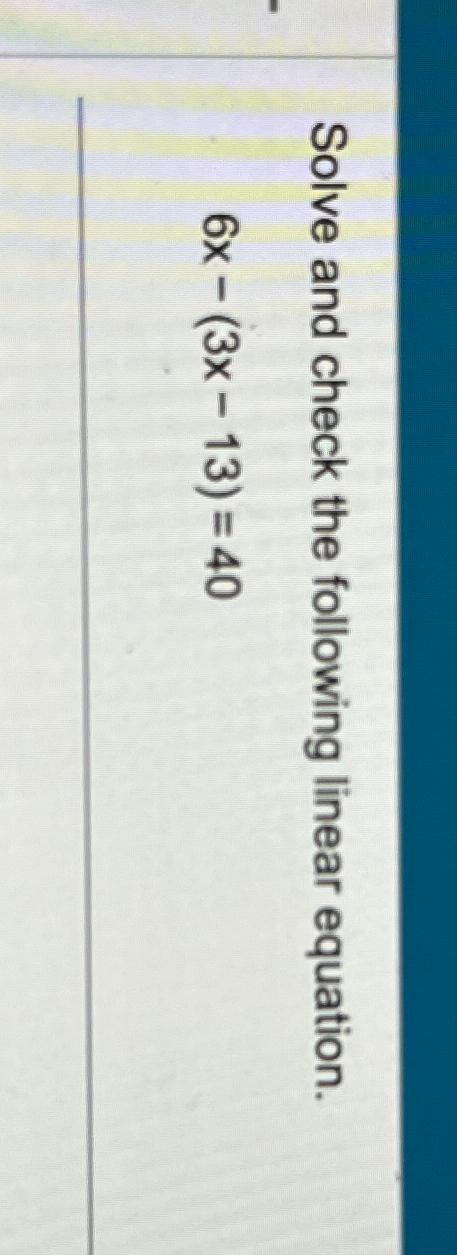 Solved Solve and check the following linear | Chegg.com