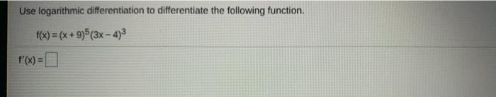 Solved Use logarithmic differentiation to differentiate the | Chegg.com