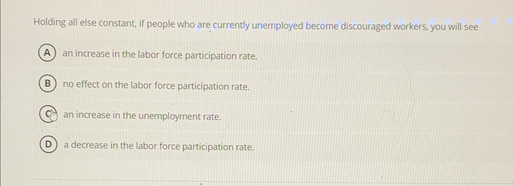 Solved Holding all else constant, if people who are | Chegg.com