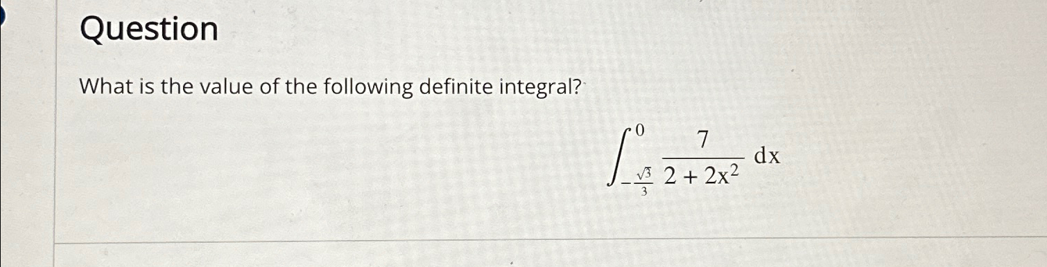 Solved QuestionWhat is the value of the following definite | Chegg.com