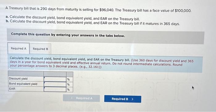 Solved A Treasury bill that is 290 days from maturity is | Chegg.com