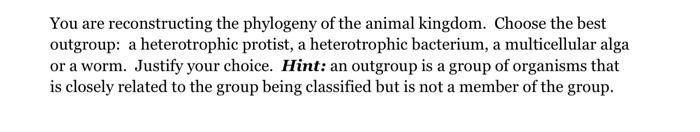 Solved You are reconstructing the phylogeny of the animal | Chegg.com