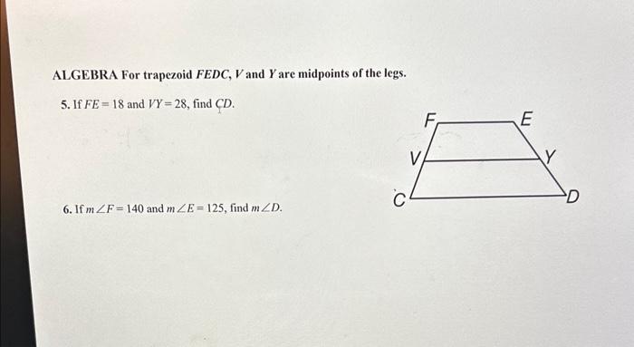 Solved ALGEBRA For trapezoid FEDC,V and Y are midpoints of | Chegg.com
