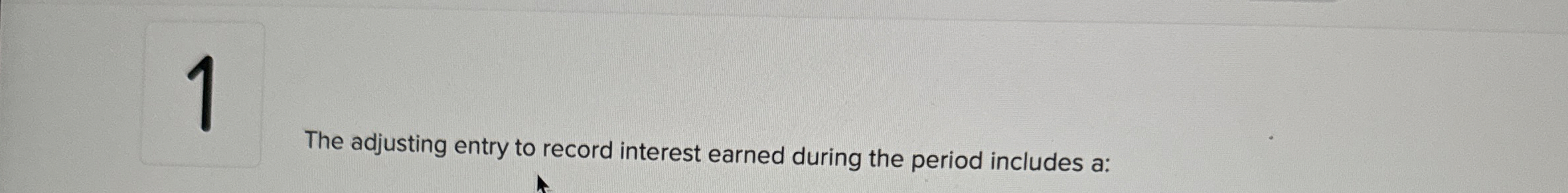 Solved 1The adjusting entry to record interest earned during | Chegg.com
