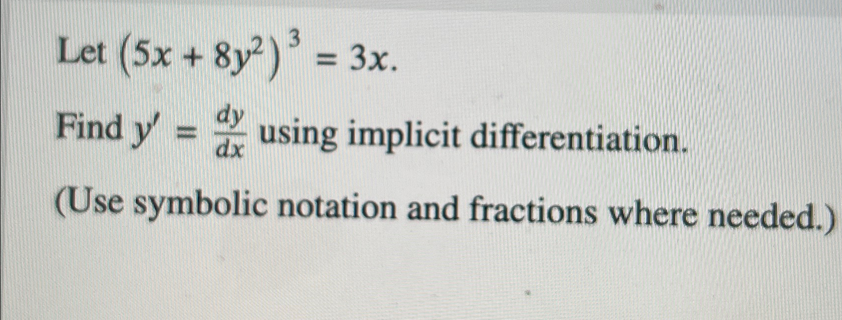 Solved Let (5x+8y2)3=3xFind y'=dydx ﻿using implicit | Chegg.com