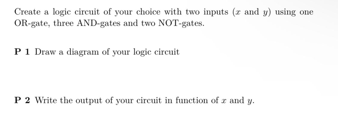 Solved Create a logic circuit of your choice with two inputs | Chegg.com