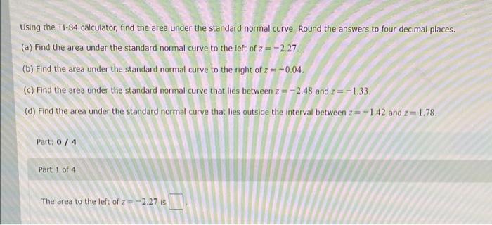 Solved Using the TI-84 calculator, find the area under the | Chegg.com