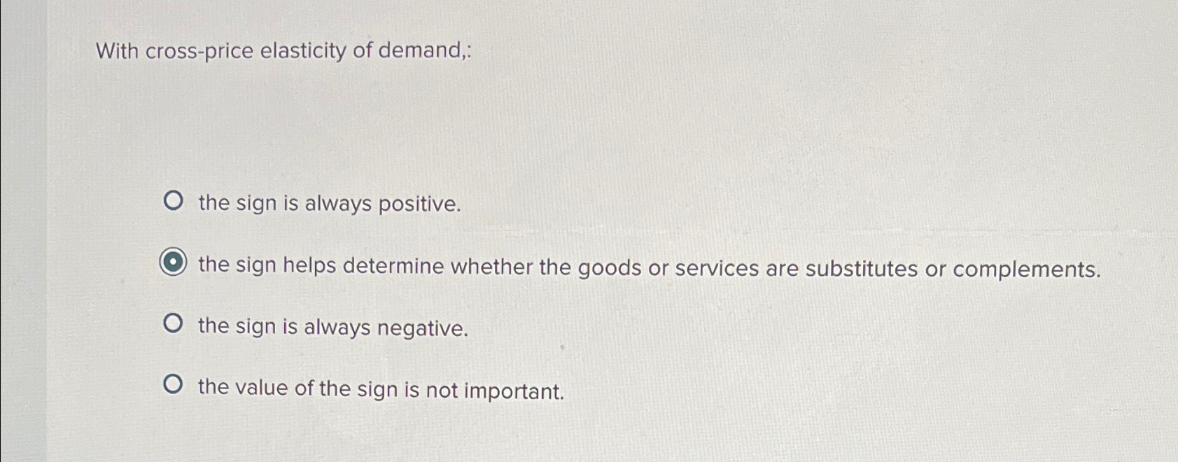 Solved With cross-price elasticity of demand,:the sign is | Chegg.com