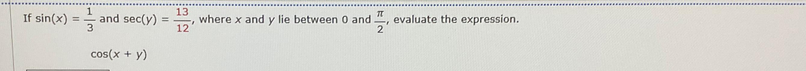 Solved If sin(x)=13 ﻿and sec(y)=1312, ﻿where x ﻿and y ﻿lie | Chegg.com