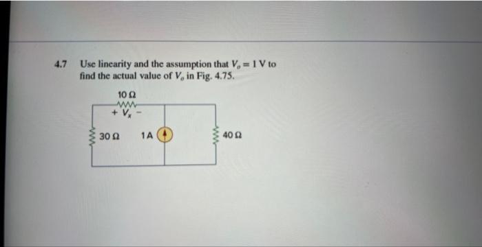 Solved 4.7 Use linearity and the assumption that Vs=1 V to | Chegg.com