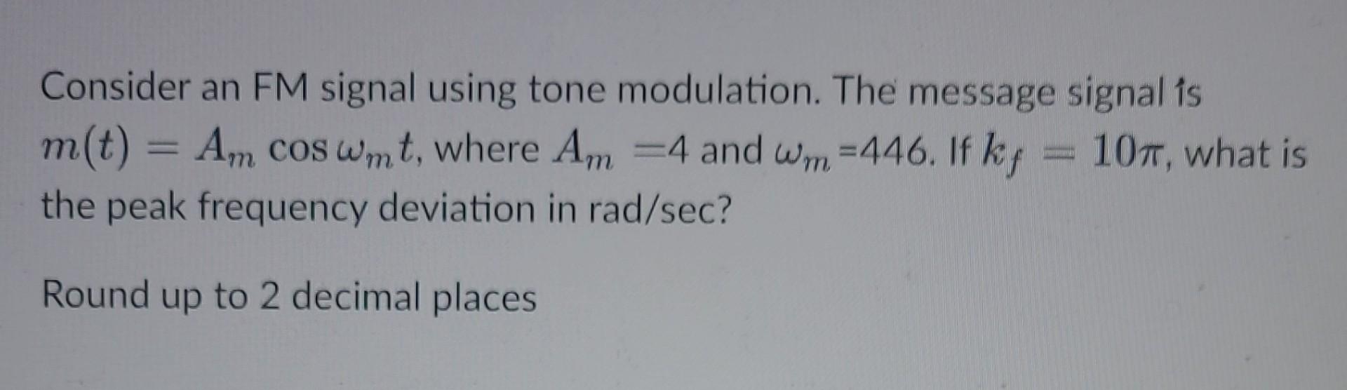 Solved Consider an FM signal using tone modulation. The | Chegg.com
