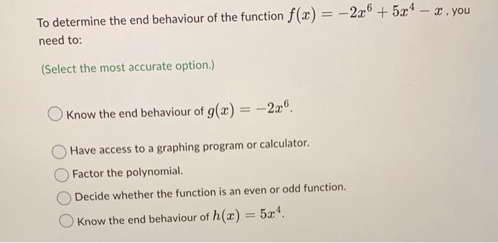 Solved To determine the end behaviour of the function | Chegg.com
