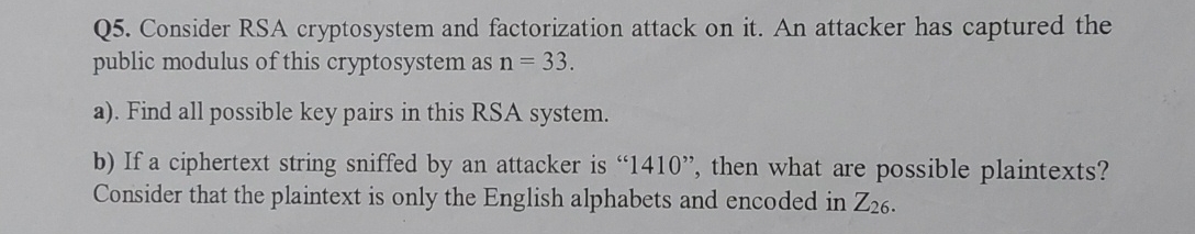 Solved Q5. ﻿Consider RSA cryptosystem and factorization | Chegg.com