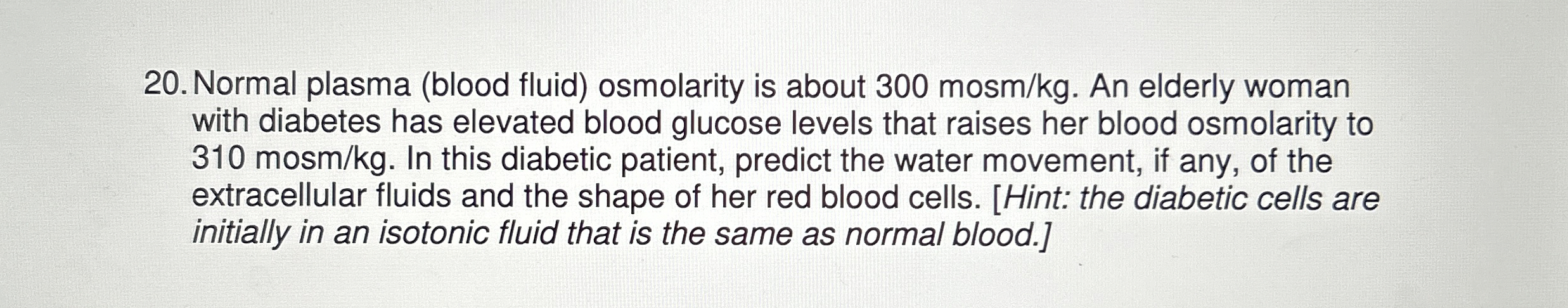 Solved Normal plasma (blood fluid) ﻿osmolarity is about | Chegg.com