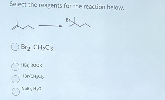 Solved Select the reagents for the reaction below. Br w Br2, | Chegg.com