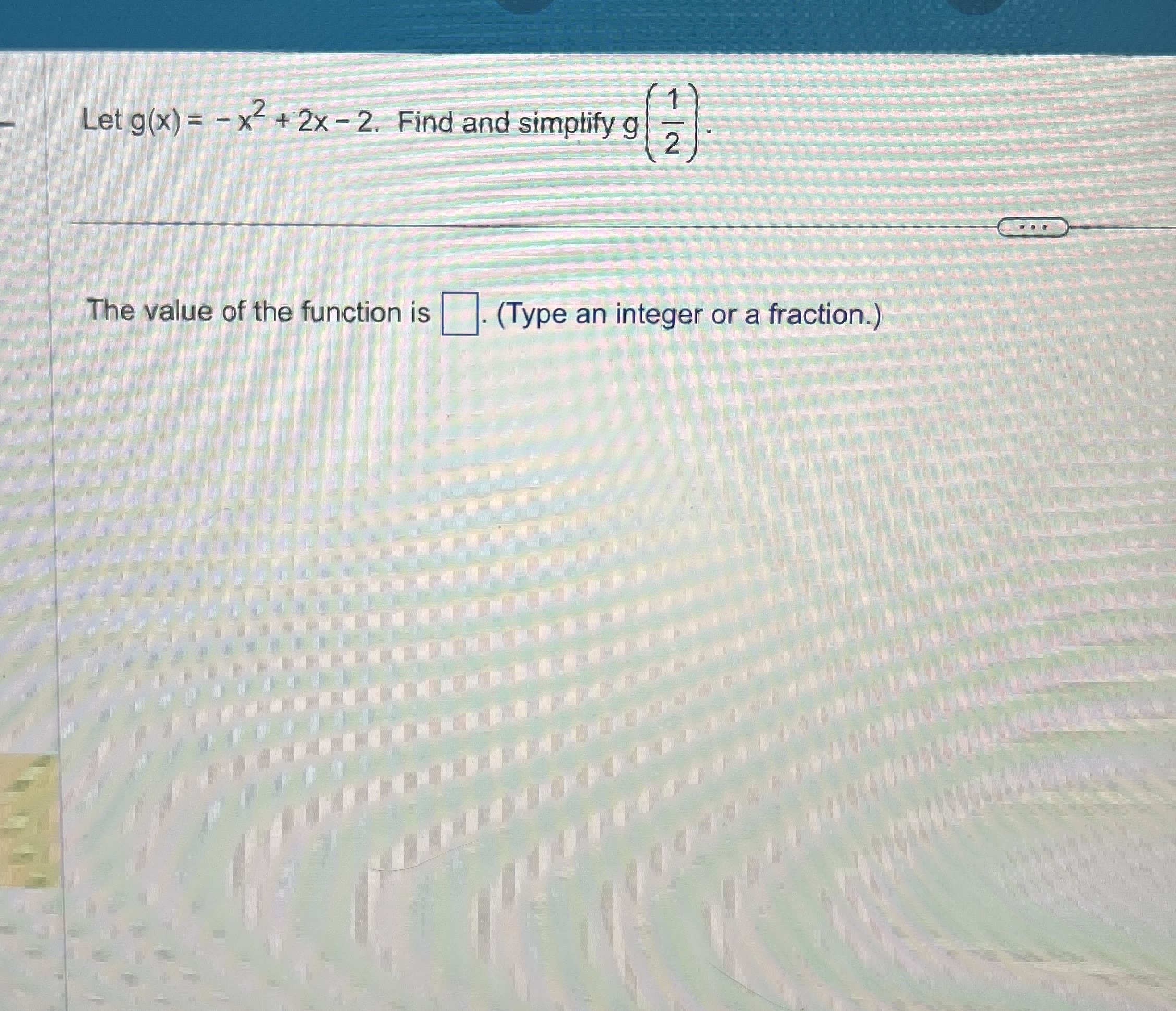Solved Let g(x)=-x2+2x-2. ﻿Find and simplify g(12)The value | Chegg.com