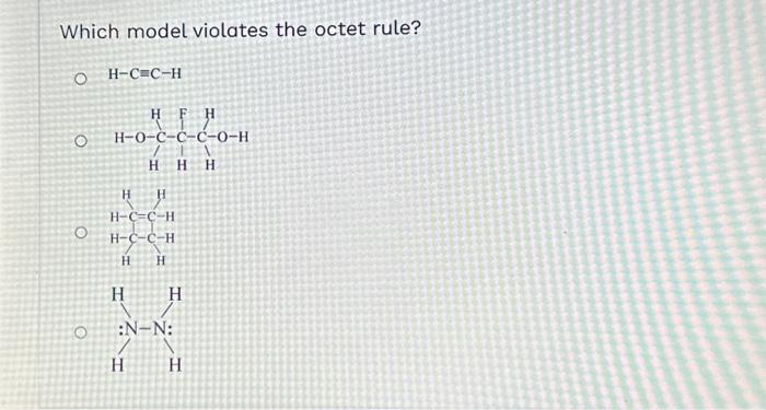 Solved Which model violates the octet rule? O O O O H-C=C-H | Chegg.com