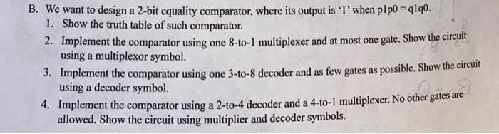 Solved B. We want to design a 2-bit equality comparator, | Chegg.com