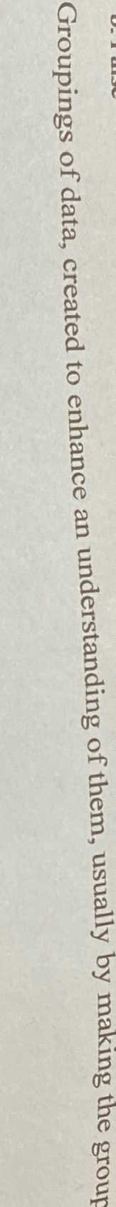 Solved Groupings of data, created to enhance an | Chegg.com