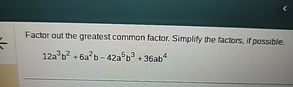 Solved Factor out the greatest common factor. Simplify the | Chegg.com