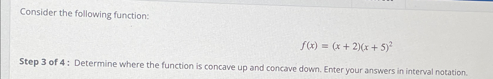 Solved Consider the following function:f(x)=(x+2)(x+5)2Step | Chegg.com