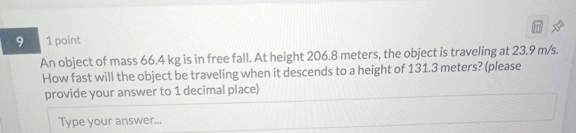 Solved 1 point An object of mass 66.4 kg is in free fall. At | Chegg.com