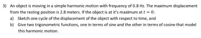 Solved 3) An object is moving in a simple harmonic motion | Chegg.com