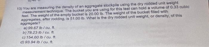 Solved 13) You are measuring the density of an aggregate | Chegg.com