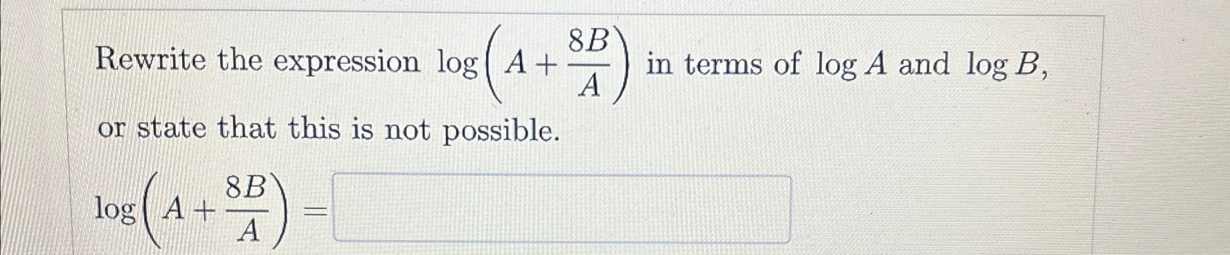 Solved Rewrite the expression log(A+8BA) ﻿in terms of logA | Chegg.com
