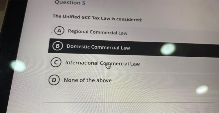 The Unified GCC Tax Law is considered: Regional | Chegg.com