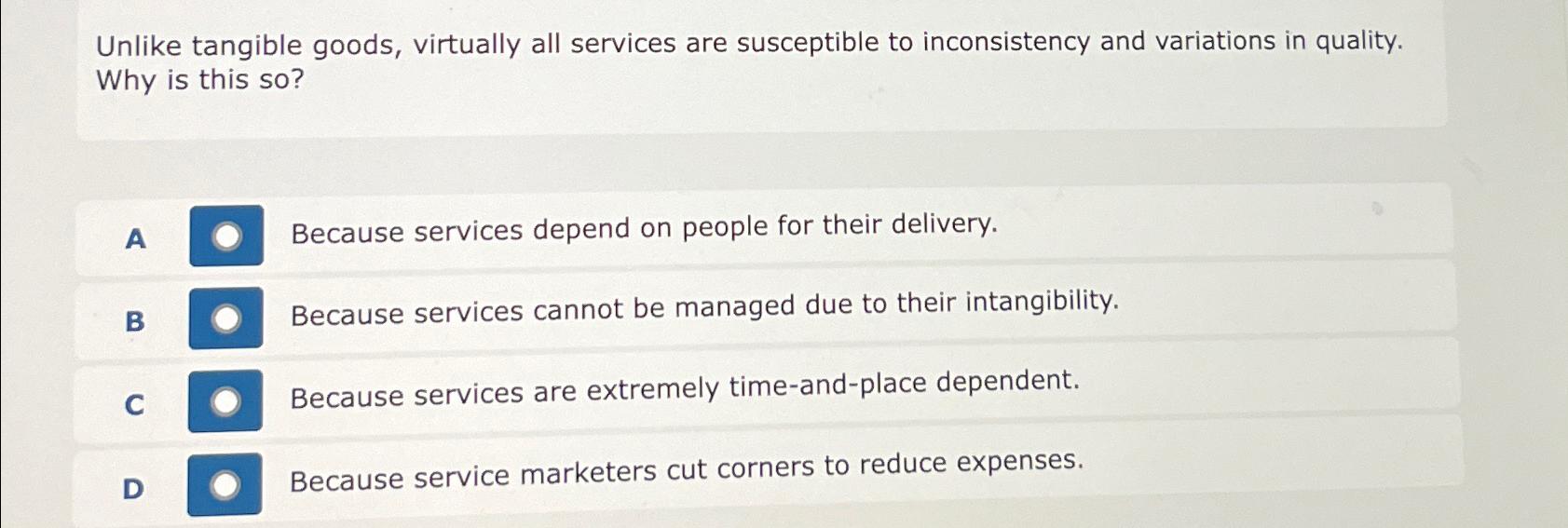 Solved Unlike tangible goods, virtually all services are | Chegg.com