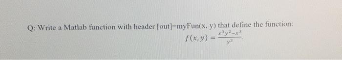Solved Q Write A Matlab Function With Header Out Myfunx