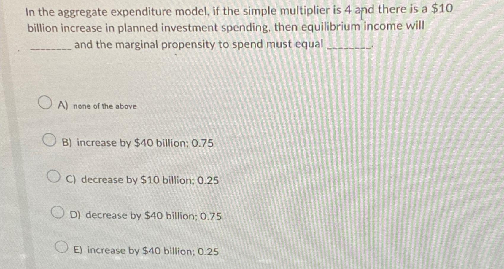Solved In the aggregate expenditure model, if the simple | Chegg.com