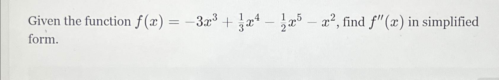 Solved Given the function f(x)=-3x3+13x4-12x5-x2, ﻿find | Chegg.com