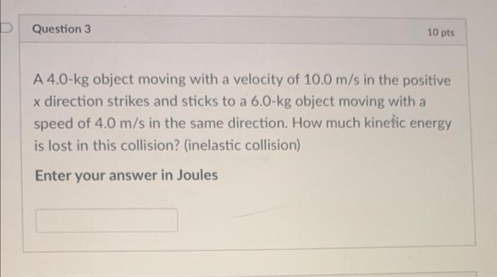 Solved A 4.0-kg object moving with a velocity of 10.0 m/s in | Chegg.com
