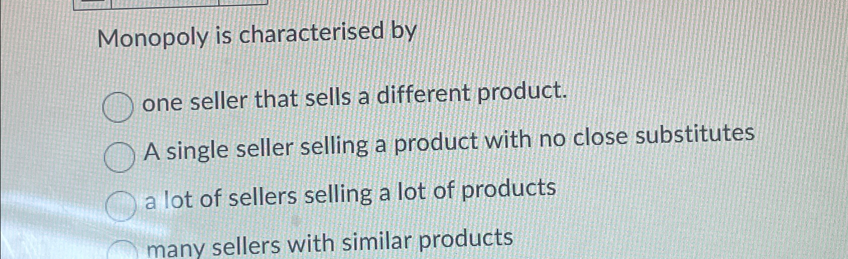 Solved Monopoly is characterised by ﻿one seller that sells | Chegg.com