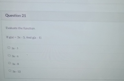 Solved Question 21Evaluate the function.If g(x)=3x-5, ﻿find | Chegg.com
