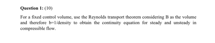 Solved Question 1: (10) For a fixed control volume, use the | Chegg.com