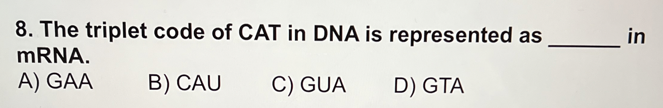 Solved The triplet code of CAT in DNA is represented as | Chegg.com