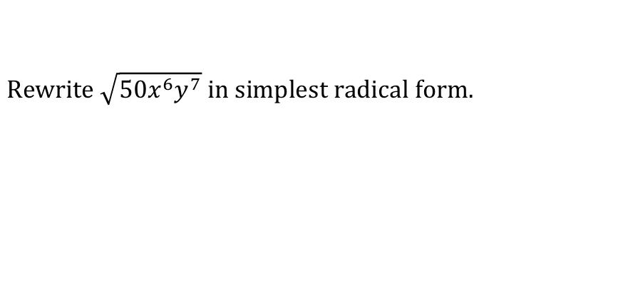Solved Rewrite 50x6y72 ﻿in simplest radical form. | Chegg.com