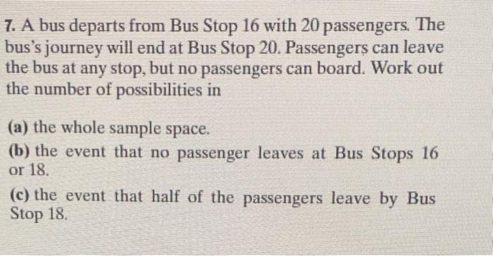 Solved 7. A bus departs from Bus Stop 16 with 20 passengers. | Chegg.com